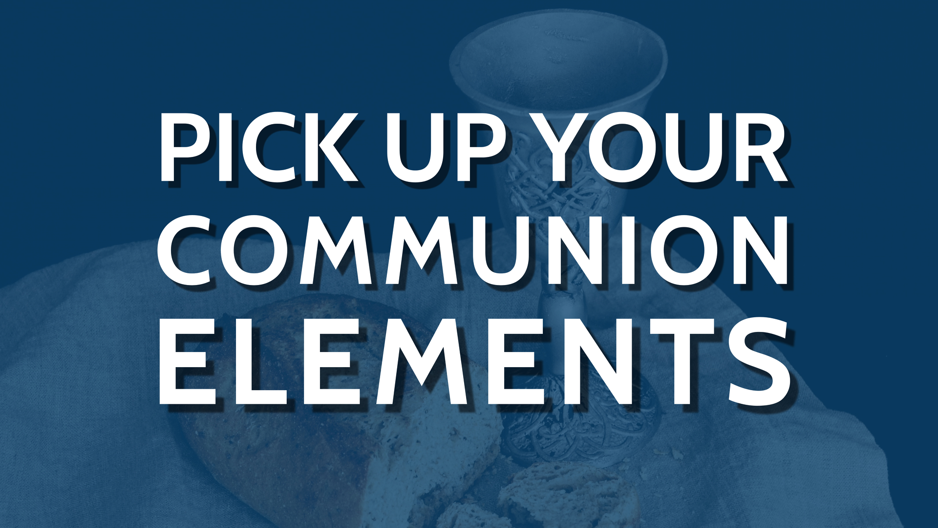 Pick Up Your Communion Elements this Friday and Saturday! - First ...