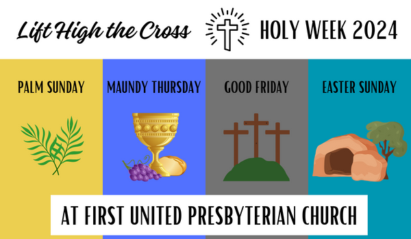 Holy Week 2024 - First United Presbyterian Church
